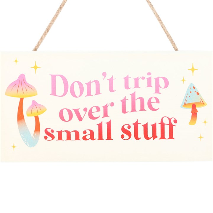 Don't Trip Over The Small Stuff Hanging Sign - Something Different ...