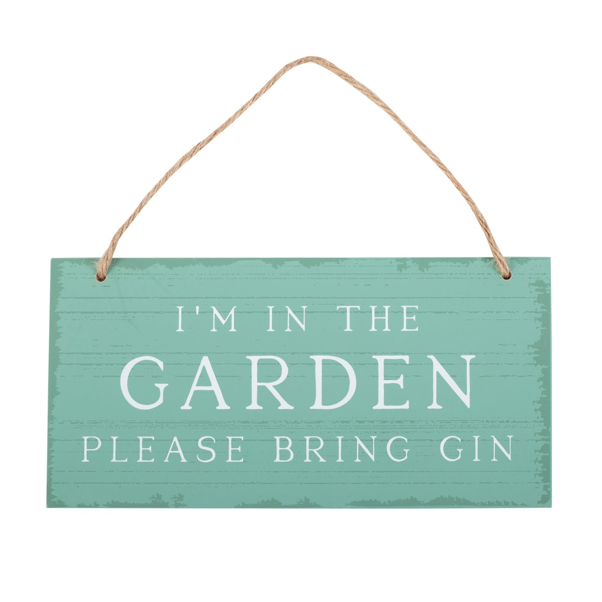 I'm in the Garden Please Bring Gin Hanging Sign - Something Different ...